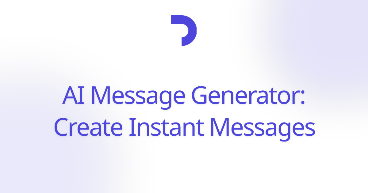 AI Message Generator: Create Instant Messages | Documind
