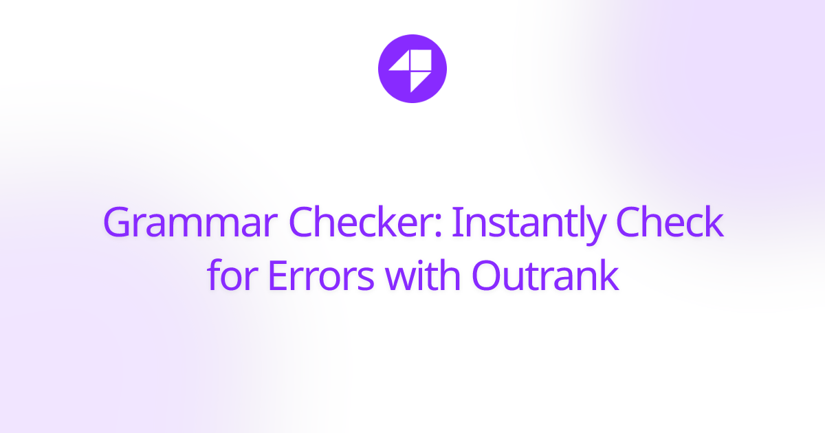 Grammar Checker: Instantly Check for Errors with Outrank